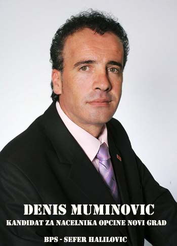 DENIS MUMINOVIĆ, KANDIDAT ZA NAČELNIKA OPĆINE NOVI GRAD - SARAJEVO ...